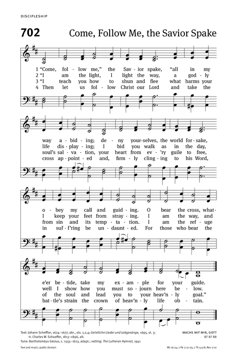 Christian Worship: Hymnal 702. "Come, follow me," the Savior spake ...