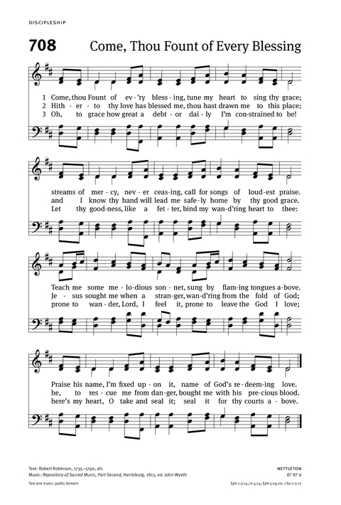 Christian Worship: Hymnal 708. Come, thou Fount of ev'ry blessing ...